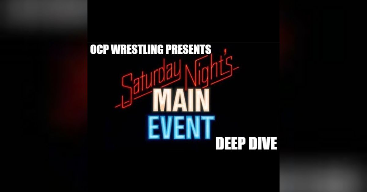OCP Wrestling Deep Dive: Saturday Night's Main Event Episode 4! | OCP ...
