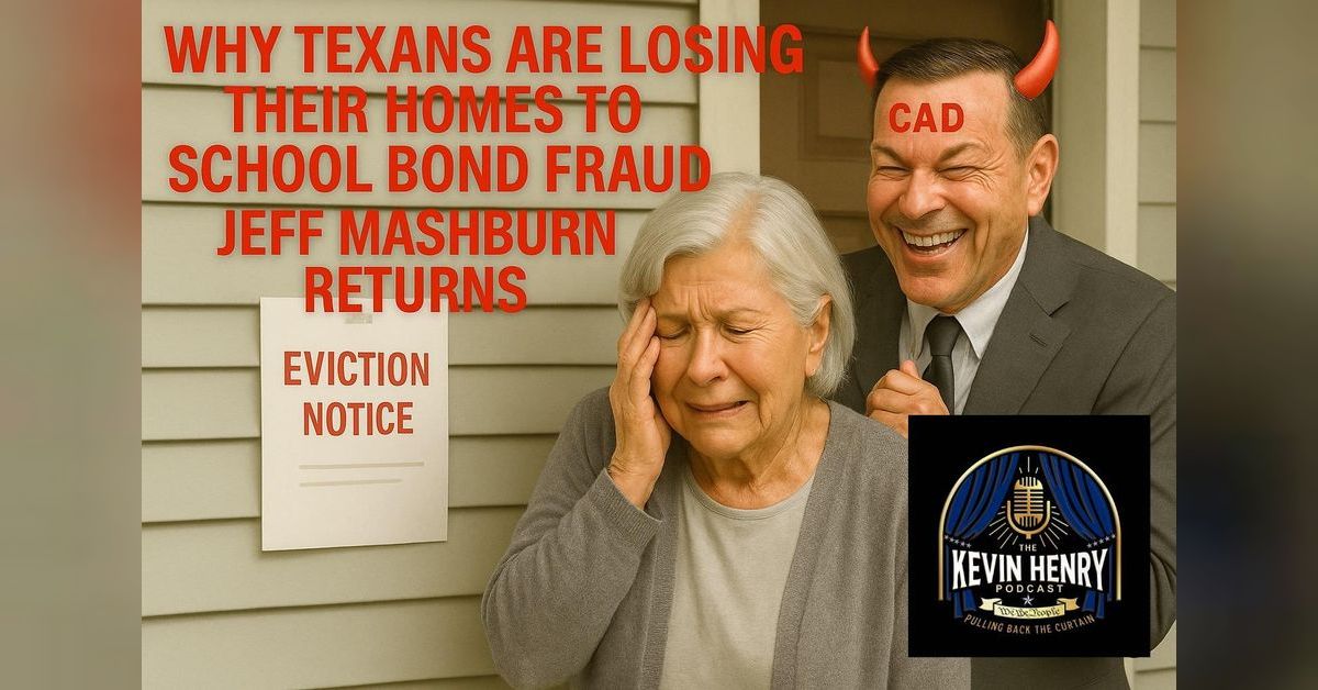 KHP - Ep..#16 Why Texans Are Losing Their Homes to School Bond Fraud ...