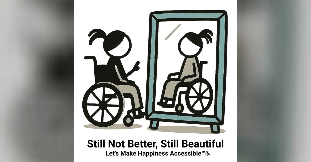S1E7 - Still Not Better, Still Beautiful | Let’s Make Happiness ...