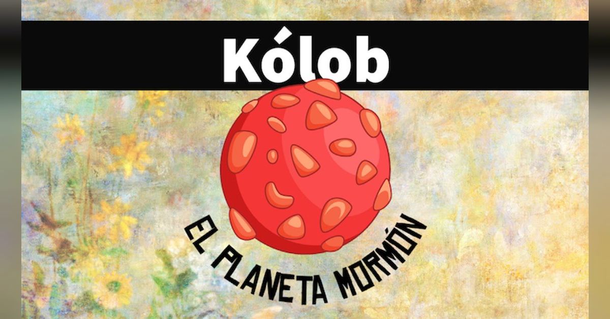 Episodio 306: Kólob, el planeta mormón | Pesquisas Mormonas