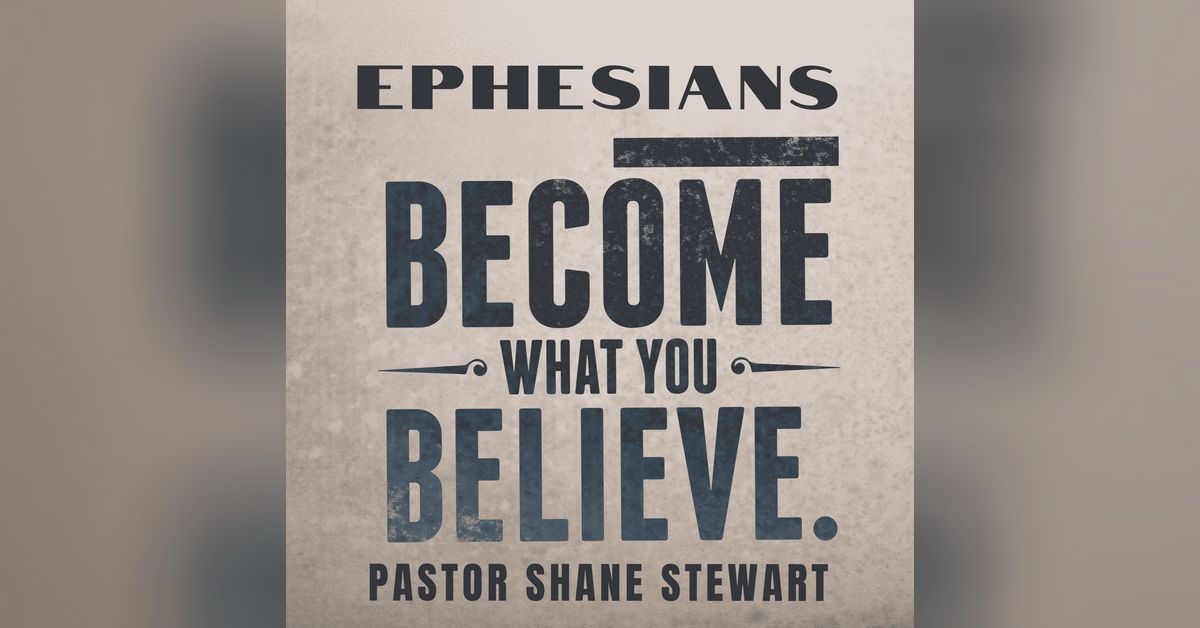 Ephesians Become What You Believe Part 4 - Pastor Shane Stewart 07/16/2025 | Greenhill United ...