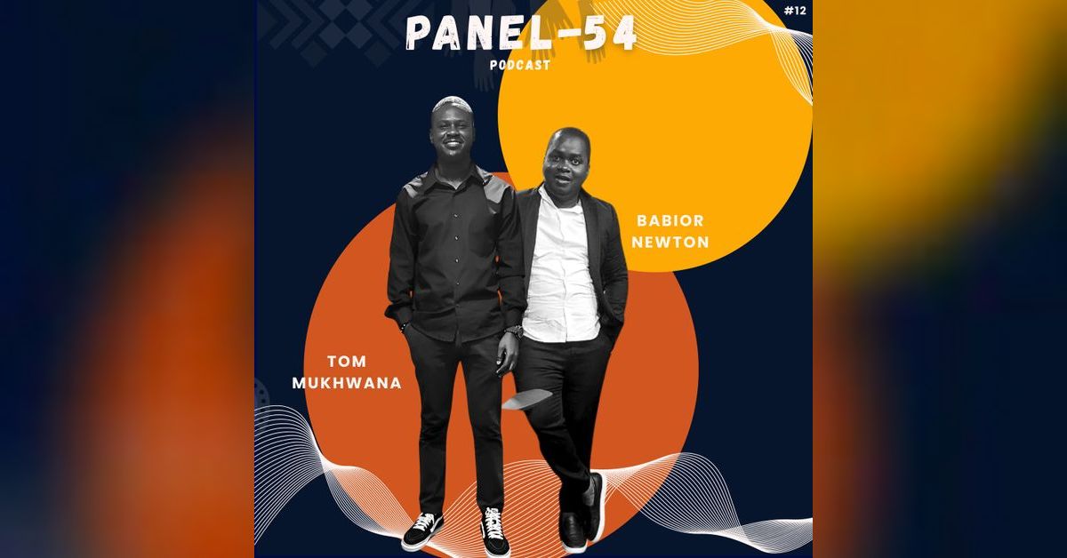 Tom Mukhwana & Babior Newton - Telling Africa's Story | Panel 54 Podcast
