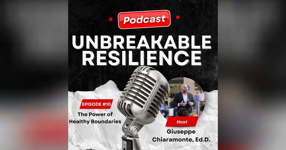 The Power of Boundaries: Why “No” is a Gift | Unbreakable Resilience Podcast