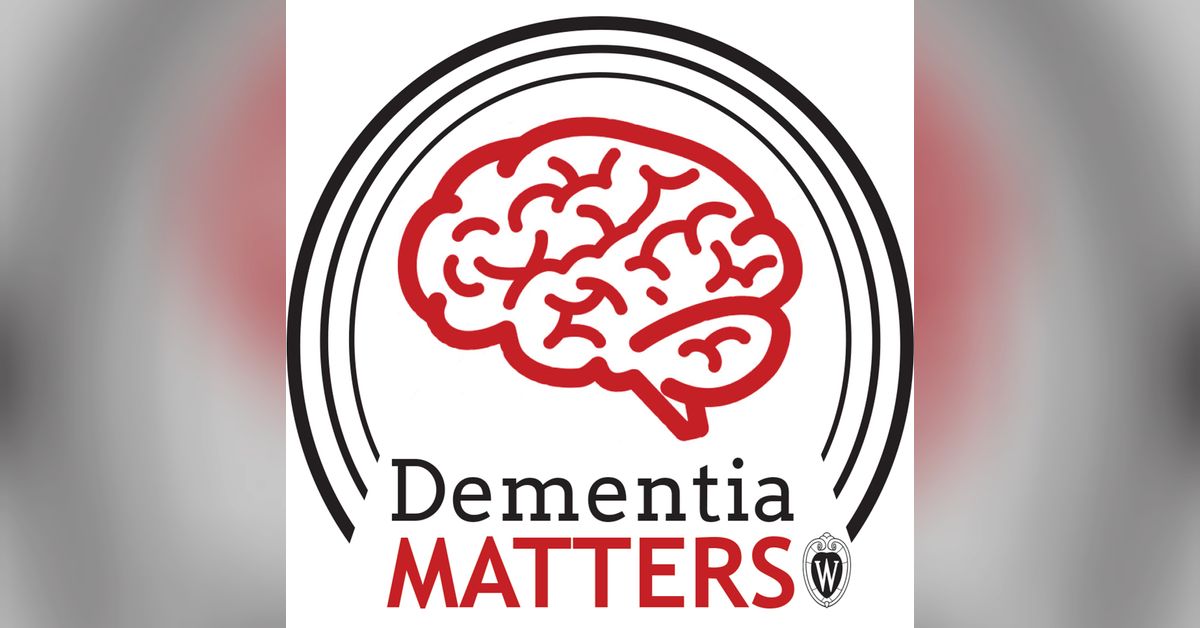 Dementia Matters Podcast - Caregiver Strategies and the Importance of ...