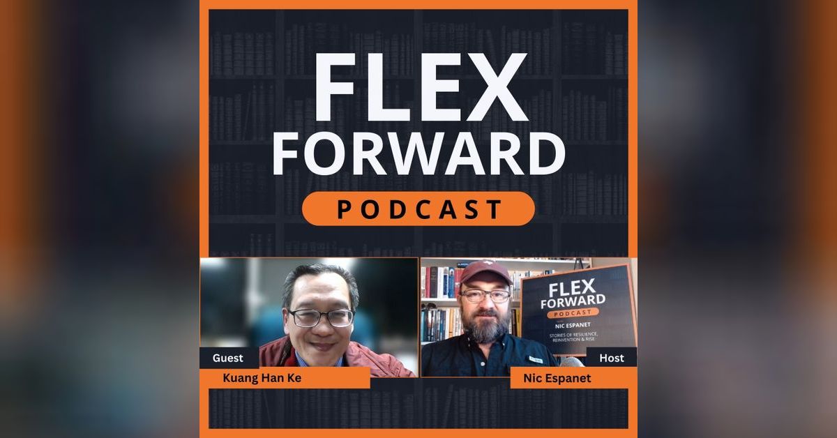 Kuang Han Ke: Podcast Interview Nic Espanet | Flex Forward
