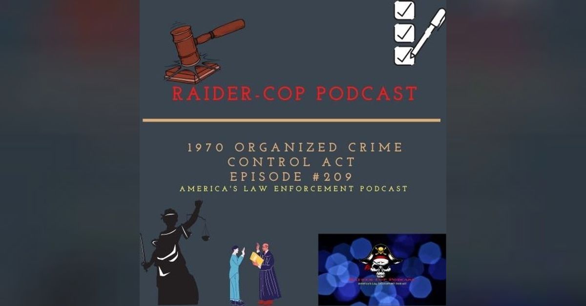 1970 Organized Crime Control Act #209 | Raider Cop Podcast