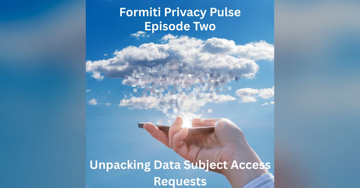Formiti Privacy Pulse Podcast - Episode 2: Unpacking Data Subject ...