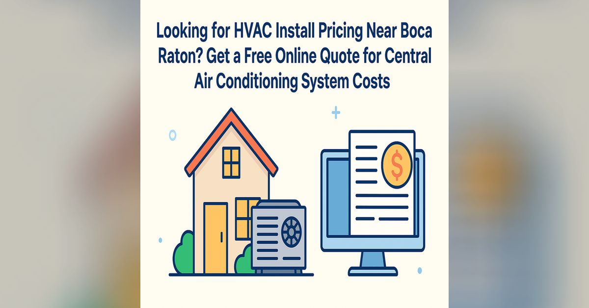 Looking for HVAC Install Pricing Near Boca Raton? Get a Free Online Quote for Central Air ...