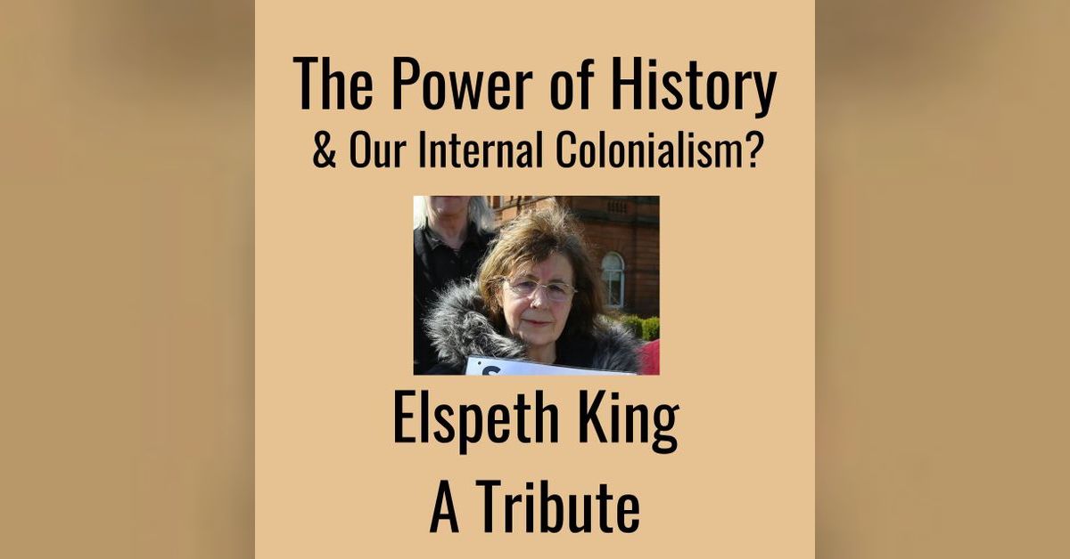 Elspeth King - A Tribute: the Power of History | Scottish Independence ...