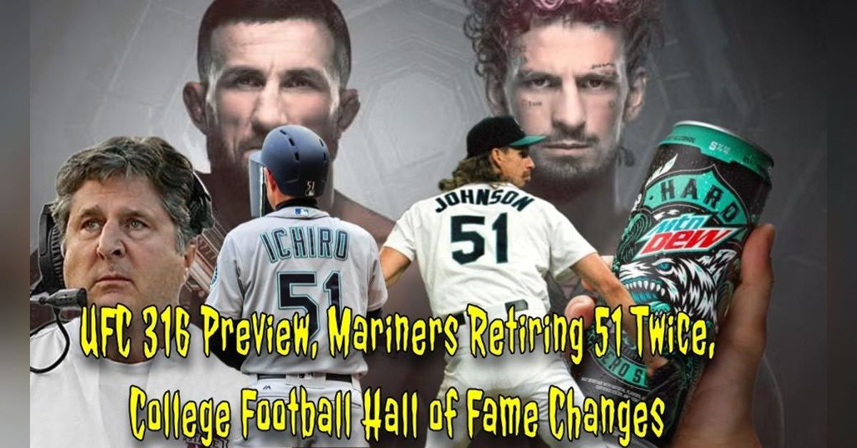 UFC 316 Preview, Mariners Retiring 51 Twice, College Football Hall of ...