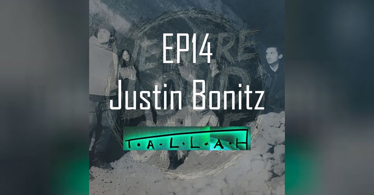 We Were Loud Once Podcast - WWLO Episode 14 - Justin Bonitz (Tallah ...