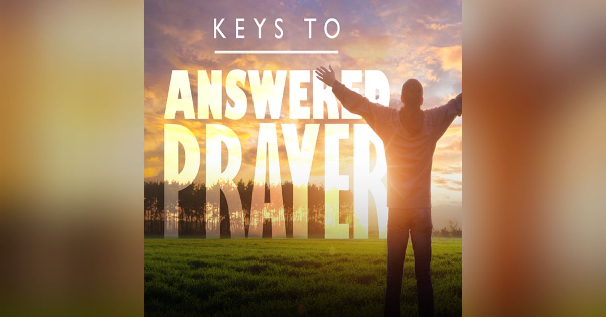 THE SECRET TO ANSWERED PRAYER!!! | COMMANDMENT KEEPERS