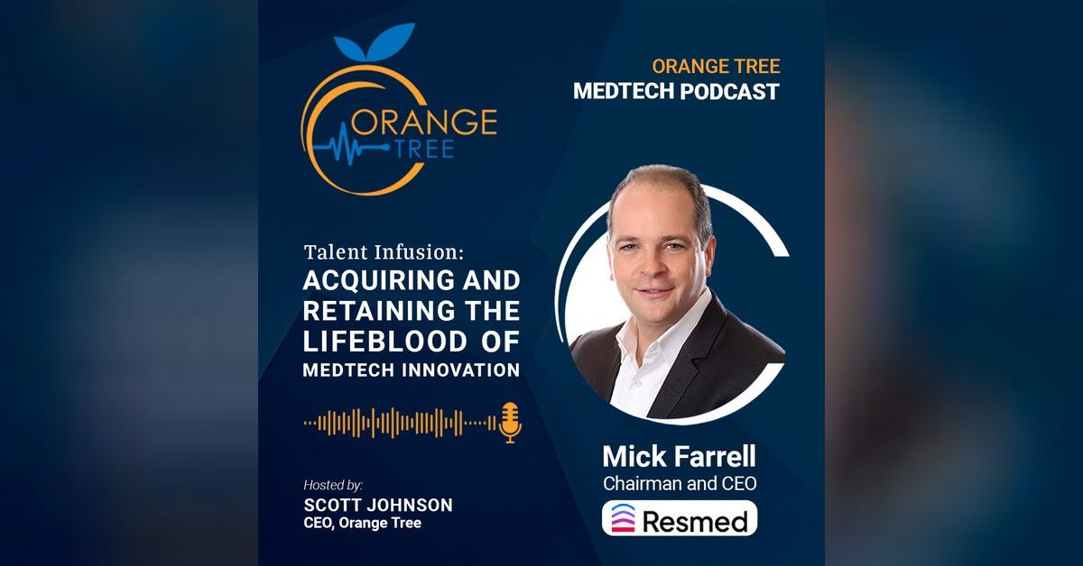 Orange Tree Medtech Podcast – Talent Infusion: Acquiring and Retaining ...