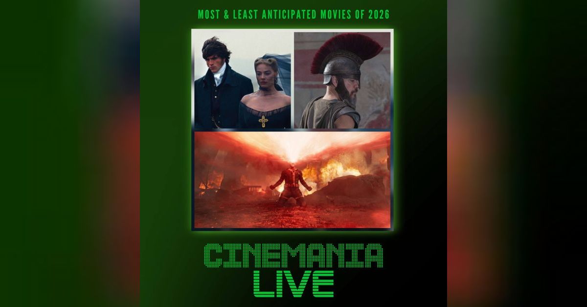 Cinemania Live! "Our Most & Least Anticipated Movies of 2026 ...