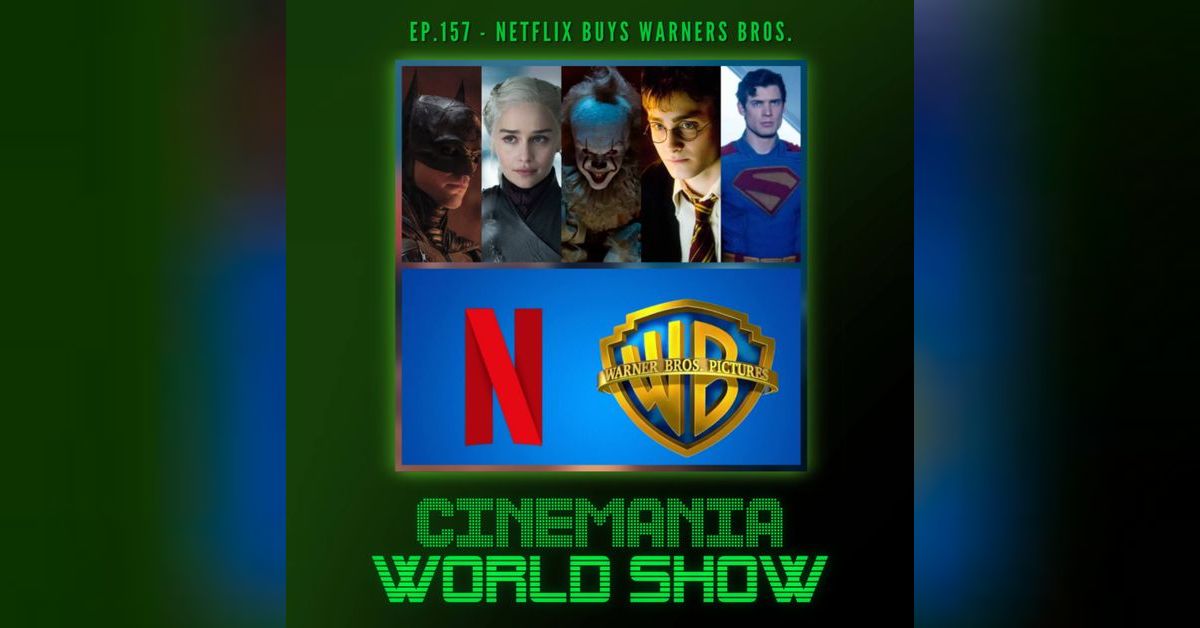 Cinemania World Ep.157 "Netflix Buys Warner Bros." | Cinemania World ...