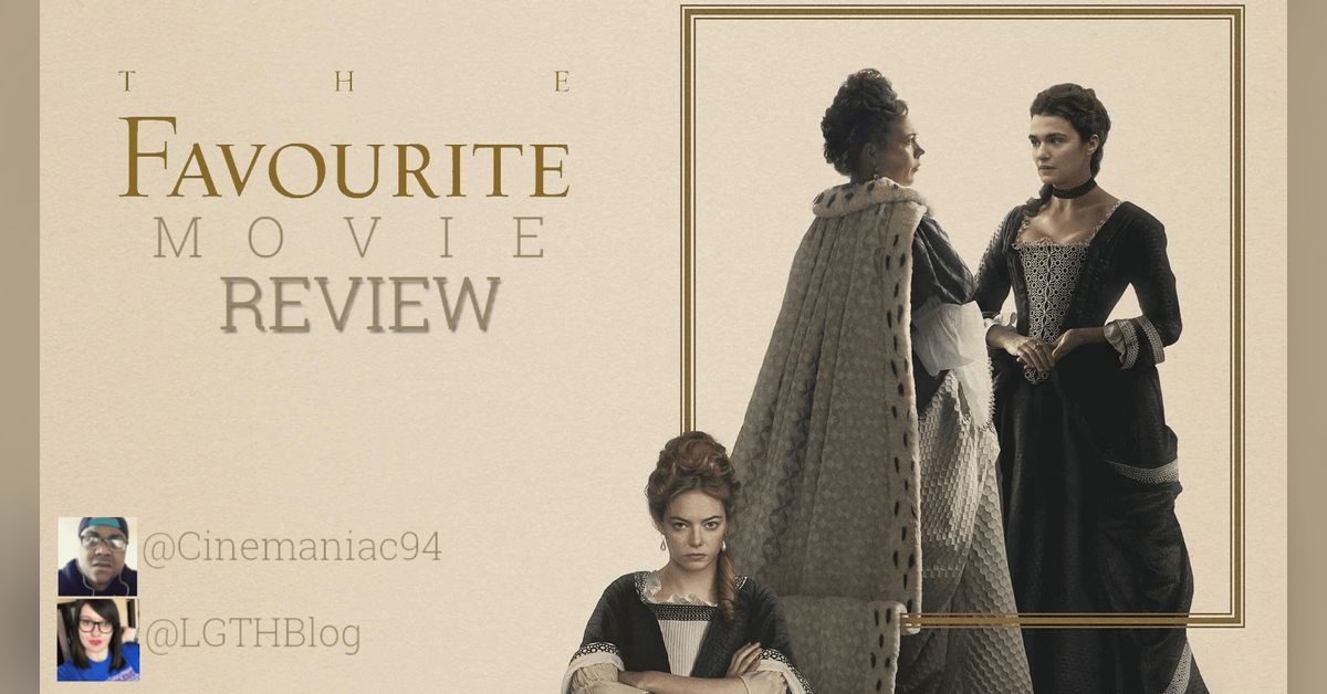 The Favourite - Movie Review | Cinemania World Podcast