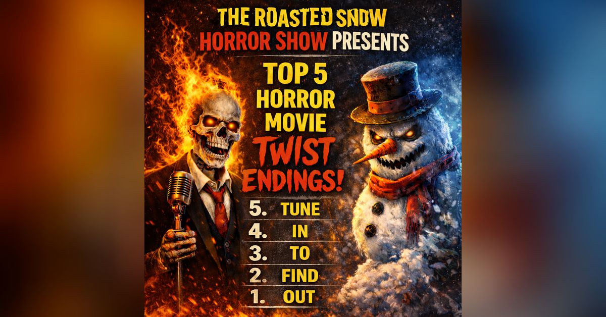 Our Top 5 Horror Twist Endings | Roasted Snow Horror Show
