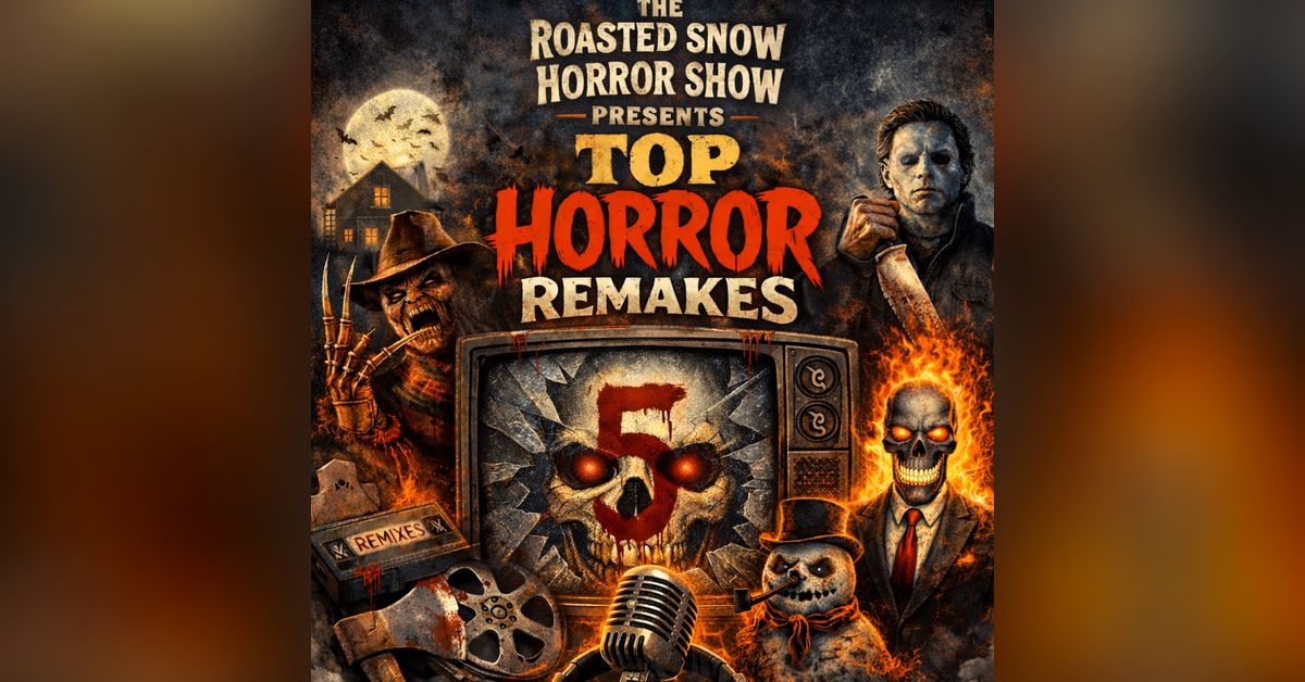 Top 5 Horror Remakes Of All Time | Roasted Snow Horror Show
