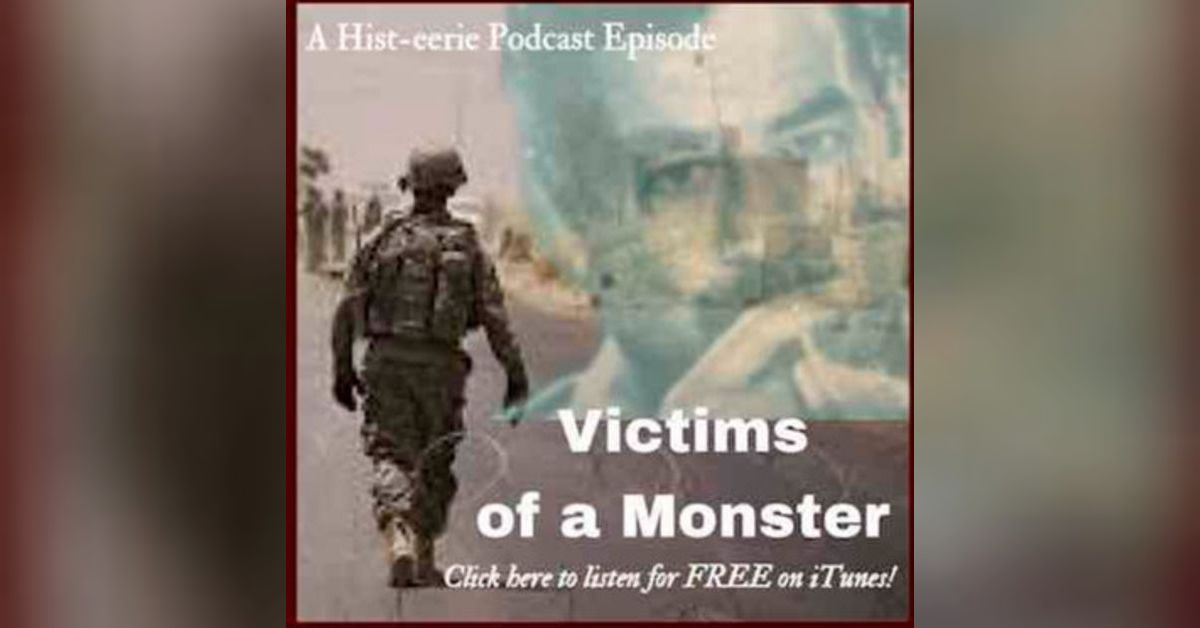 Victims of a Monster | Hist-eerie Podcast