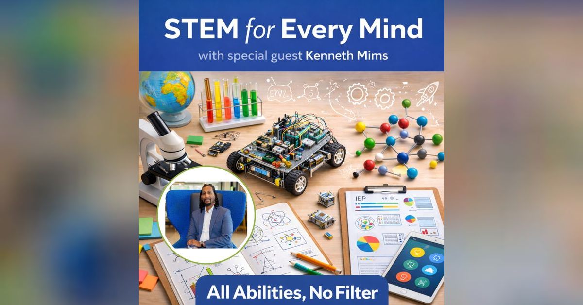 Stem for Every Mind with Kenneth Mims | All Abilities, No Filter ...