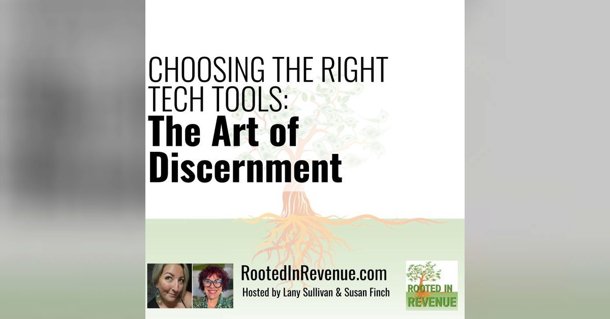 Choosing the Right Tech Tools: The Art of Discernment | Rooted In Revenue