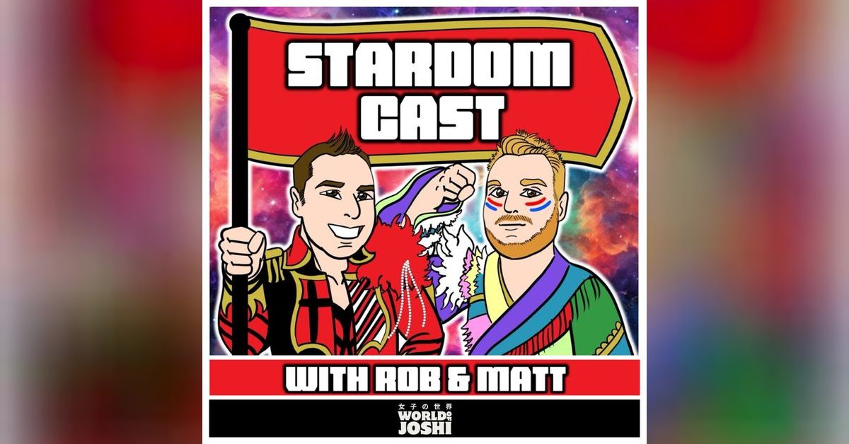 The Stardom Cast #285: Goddesses of Stardom Tag League 2025 Finals ...