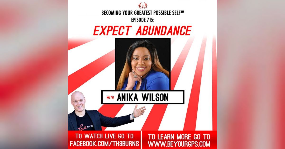Expect Abundance With Anika Wilson | Becoming Your Greatest Possible ...
