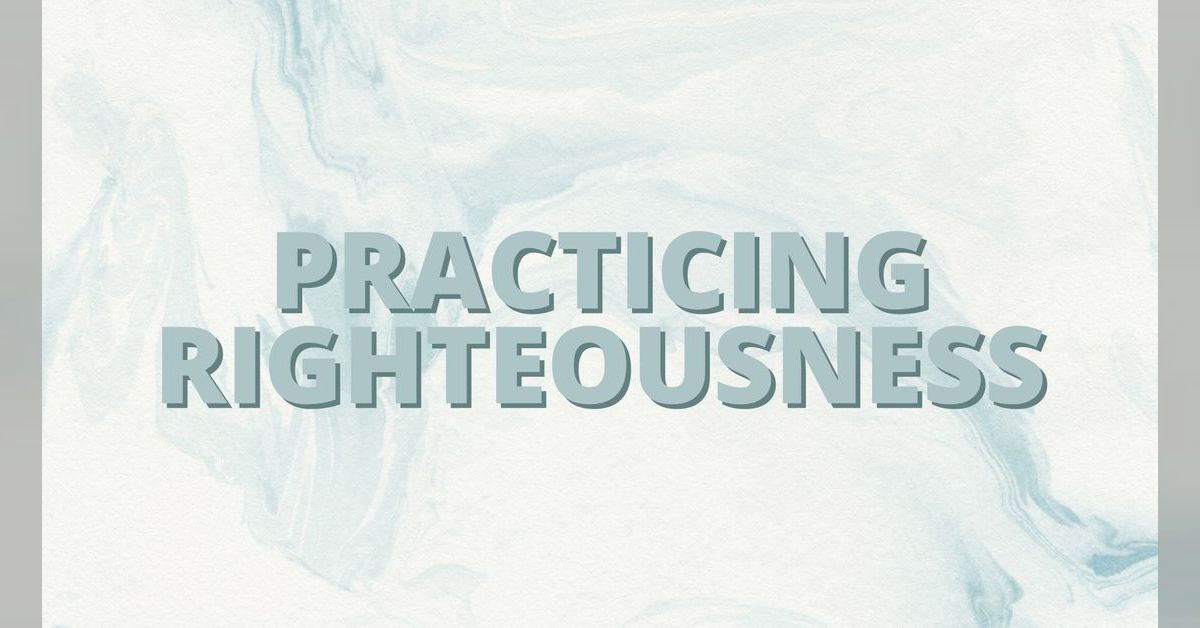 Practice Righteousness | Victory World Outreach
