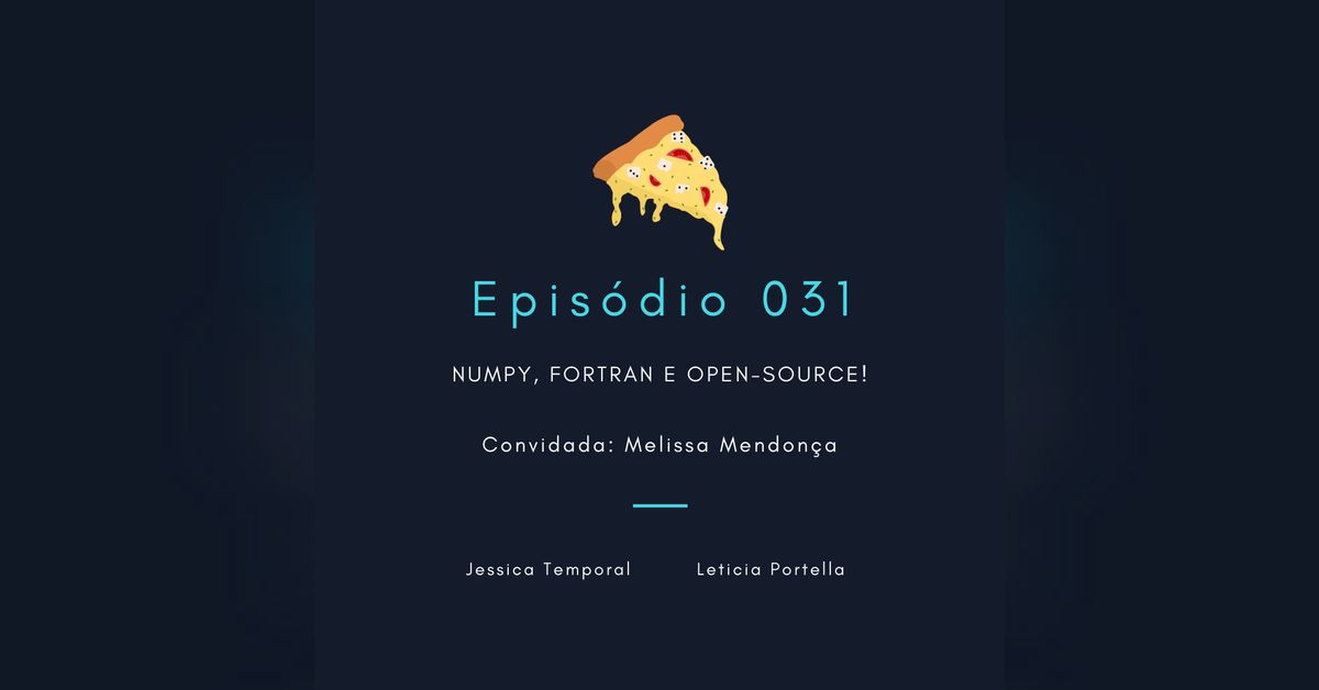 Episódio 031: Numpy, Fortran e Open-Source! | Pizza de Dados