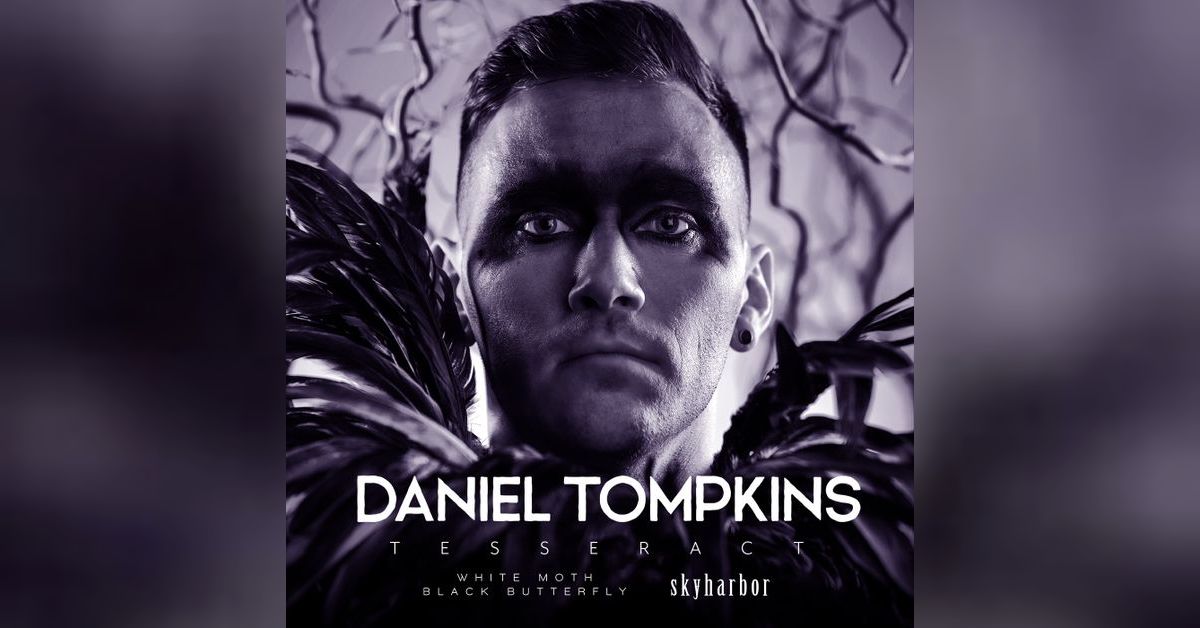 Podcast 111 – Daniel Tompkins Interview (TesseracT) | New and favourite ...