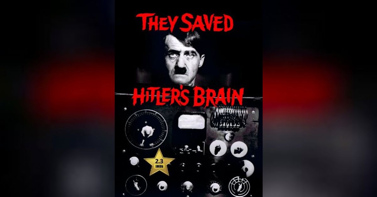 Season 8| Episode 9| They Saved Hitler's Brain (1968) | The Indie Film ...