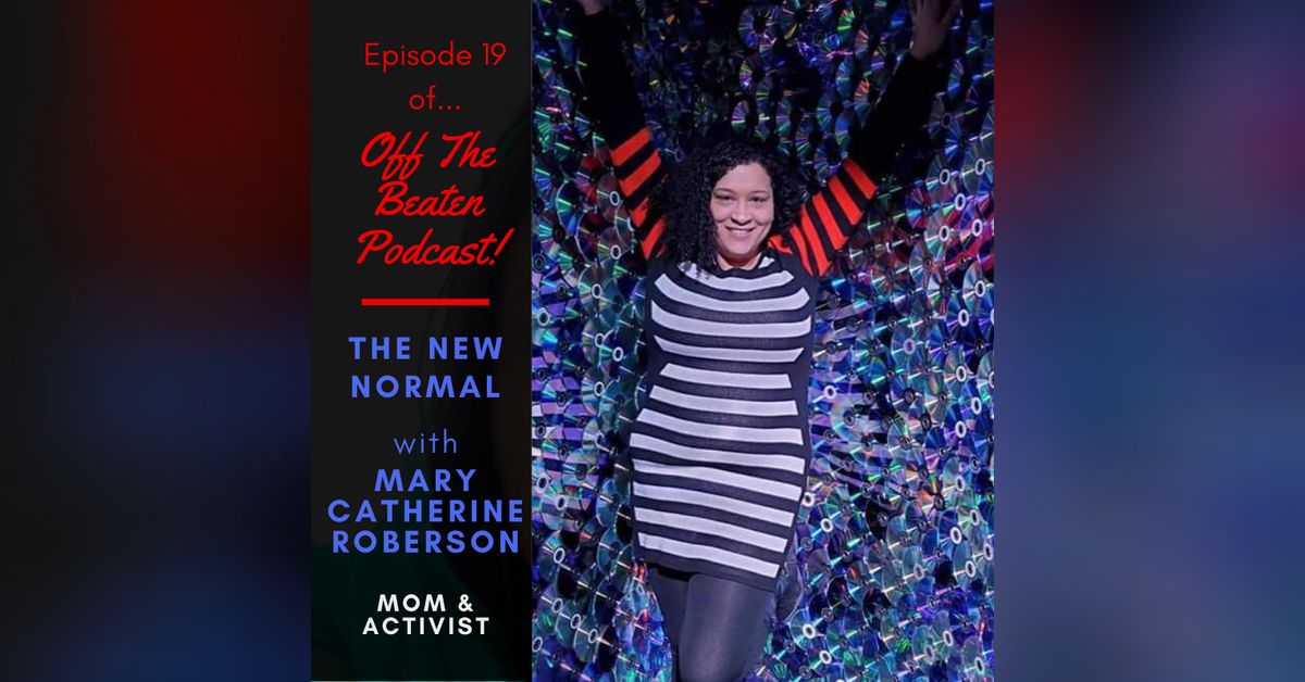 #19 - The New Normal with Mary Catherine Roberson | Off The Beaten Podcast