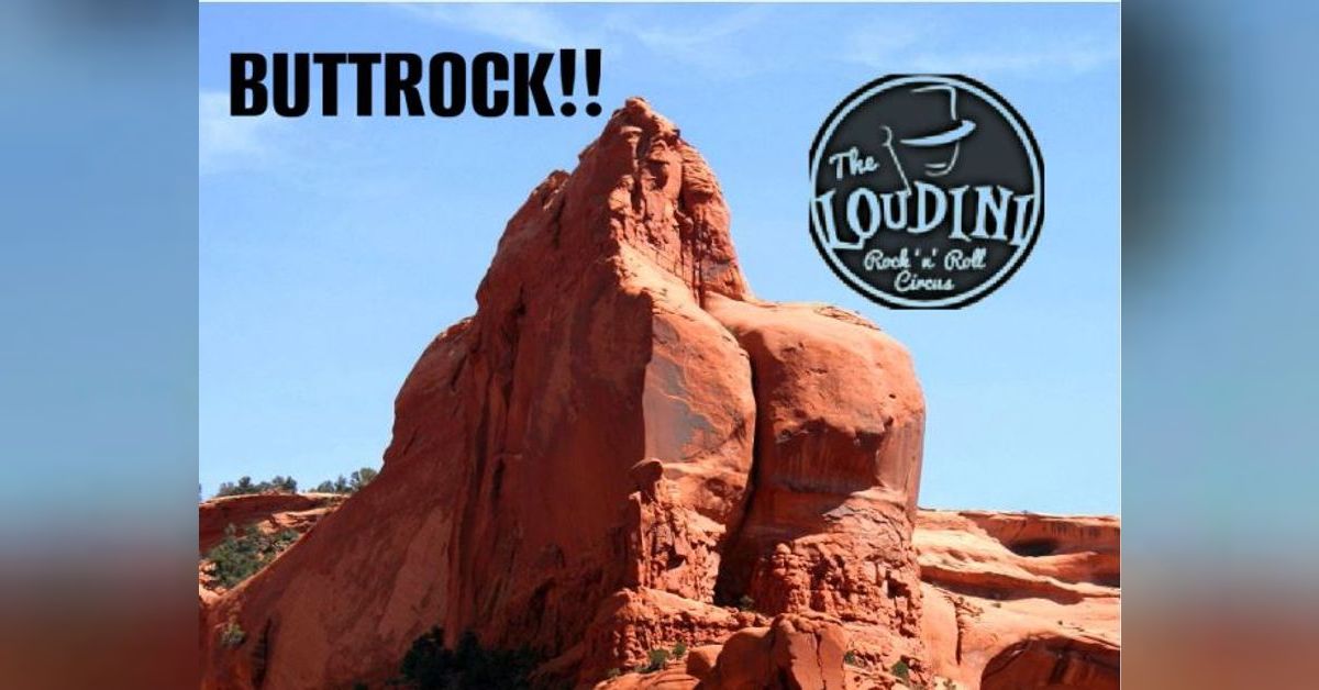 Why ButtRock Rules! | The Loudini Rock and Roll Circus