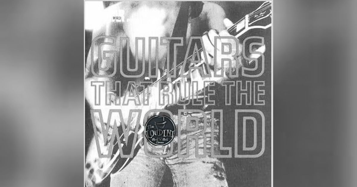 The Guitars the Ruled the World! | The Loudini Rock and Roll Circus