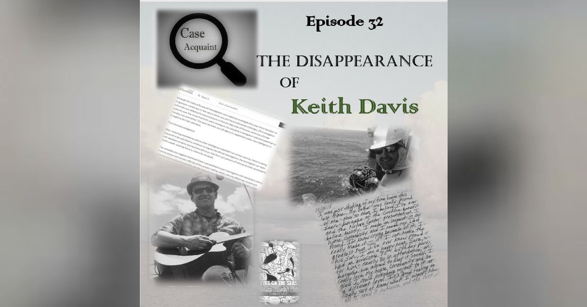 Episode 32 The Disappearance of Keith Davis | Case Acquaint Podcast