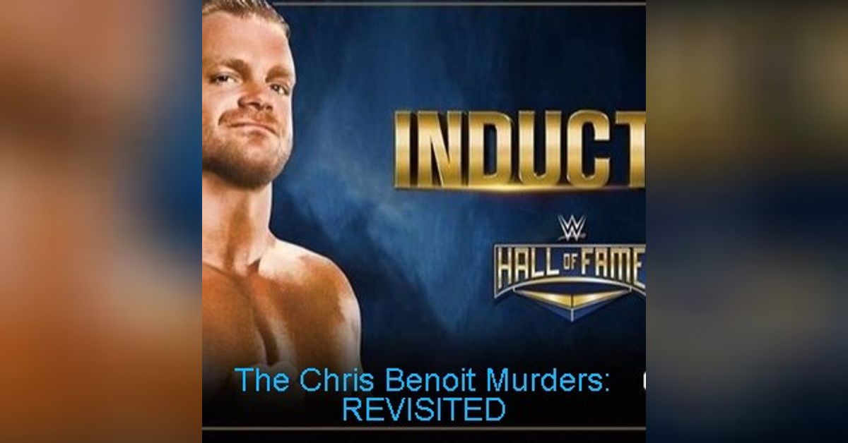 The Chris Benoit Murders: REVISITED | What’s The Buzz Popcast®