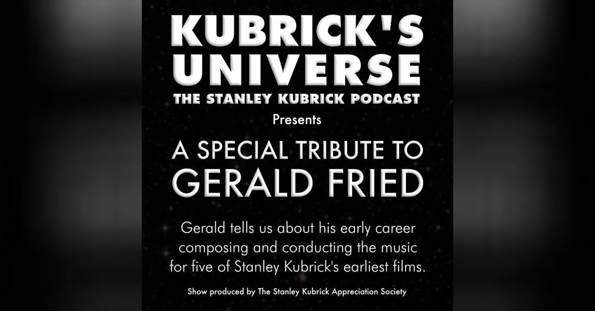 61. A Special Tribute to Composer Gerald Fried | Kubrick’s Universe ...
