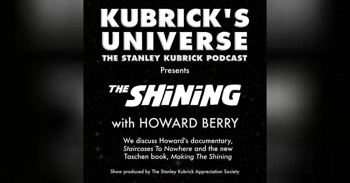 57. The Shining with Howard Berry | Kubrick’s Universe: The Stanley ...