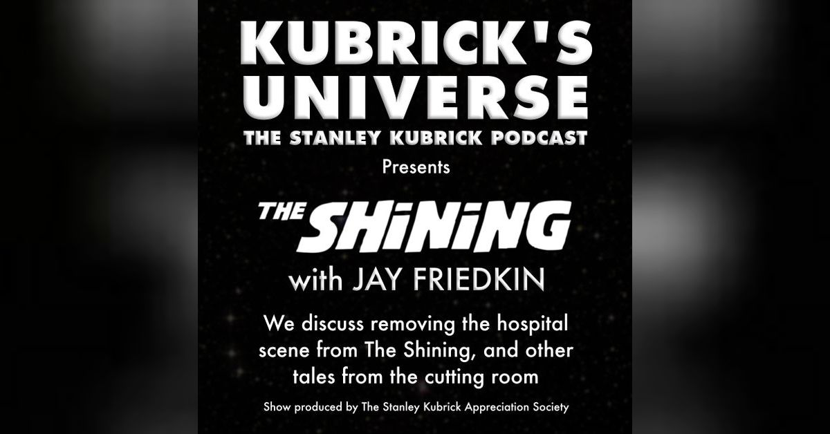 59. The Shining with Jay Friedkin | Kubrick’s Universe: The Stanley ...