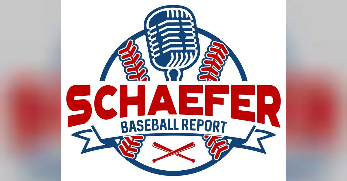 Schaefer Baseball Report Podcast #1 | Schaefer Baseball Report