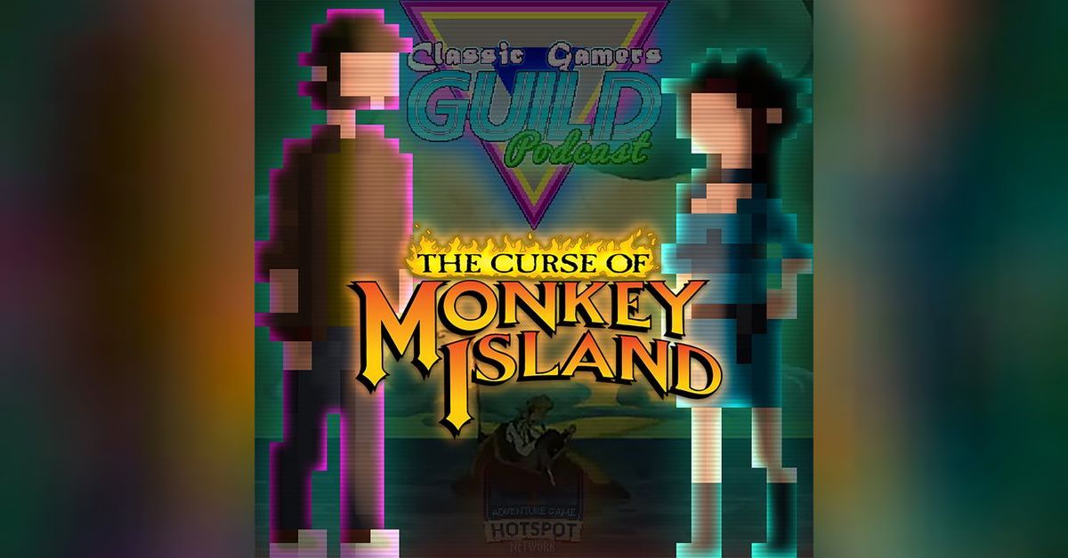 The Curse of Monkey Island | The Classic Gamers Guild Podcast