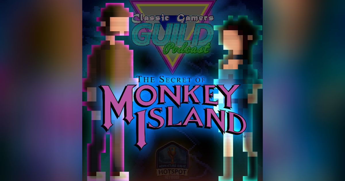 The Secret of Monkey Island | The Classic Gamers Guild Podcast