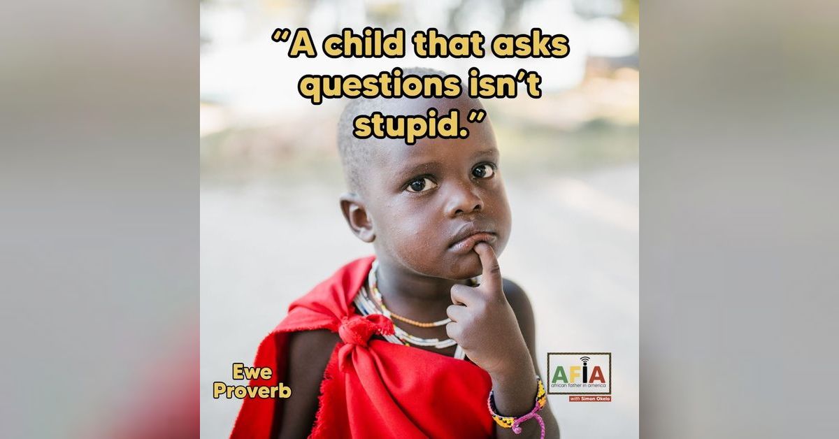 A Child That Asks Questions Isn’t Stupid | African Proverbs ...