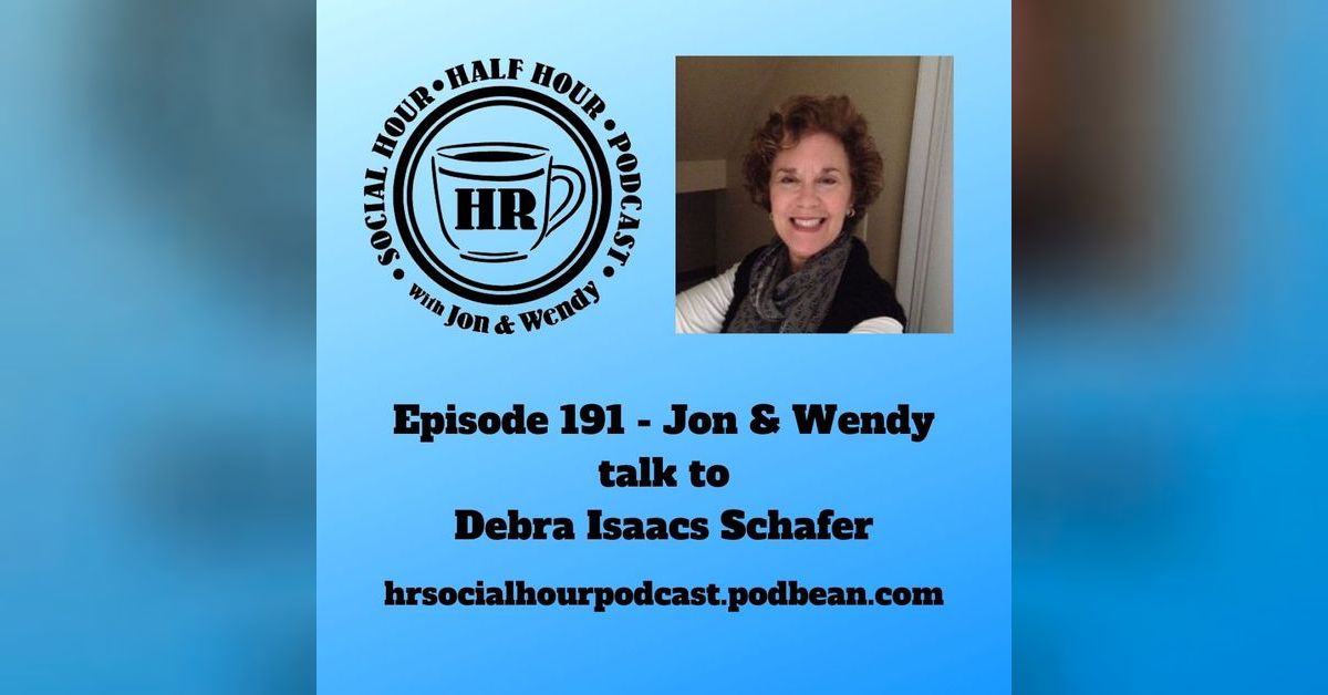 Episode 191 - Jon & Wendy talk to Debra Isaacs Schafer | The HR Social ...