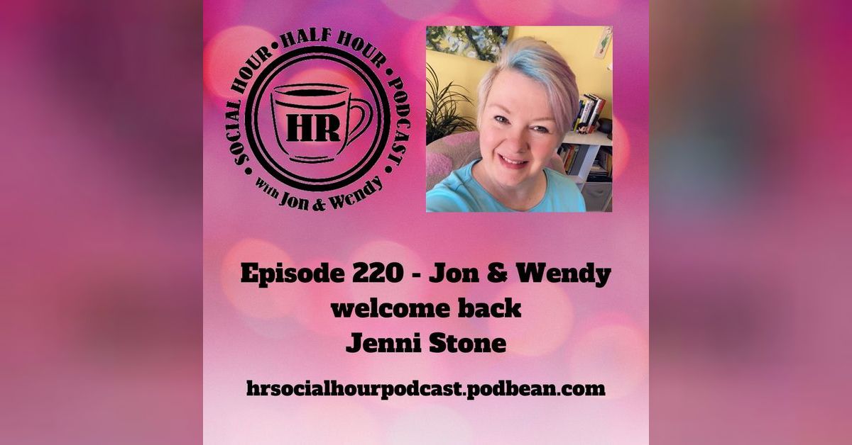 Episode 220 - Jon & Wendy welcome back Jenni Stone | The HR Social Hour ...