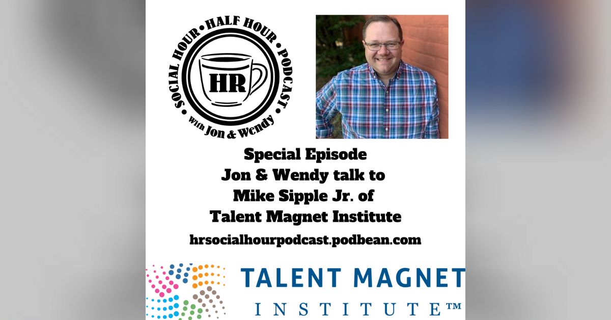 Special Episode - Jon & Wendy talk to Mike Sipple Jr. of Talent Magnet ...