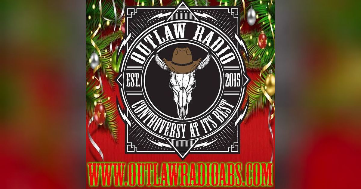 OUTLAW RADIO Podcast - Outlaw Radio - Episode 208 (2019 Christmas ...