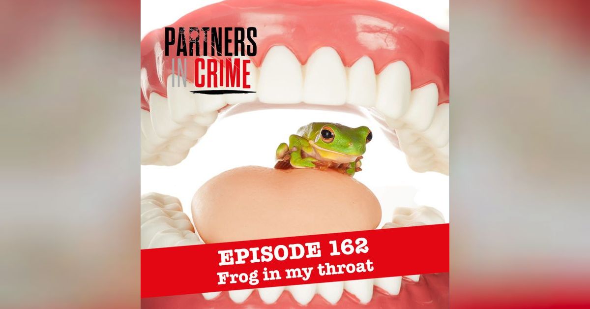 Frog in my throat | Partners in Crime