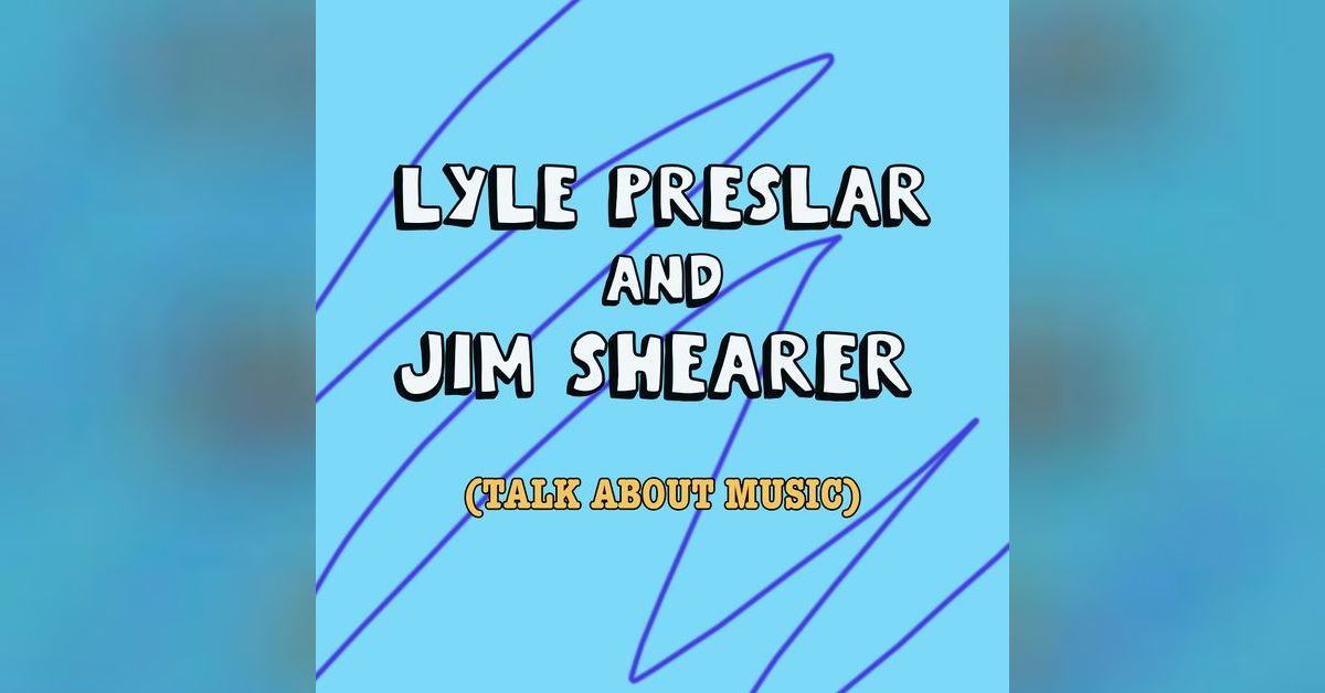 Lyle Preslar & Jim Shearer (talk about music) | YINZ LUV