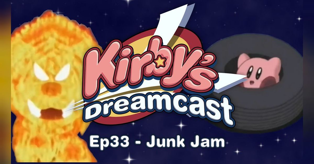 Kirby's Dreamcast - Ep33 Junk Jam | Kirby’s Dreamcast